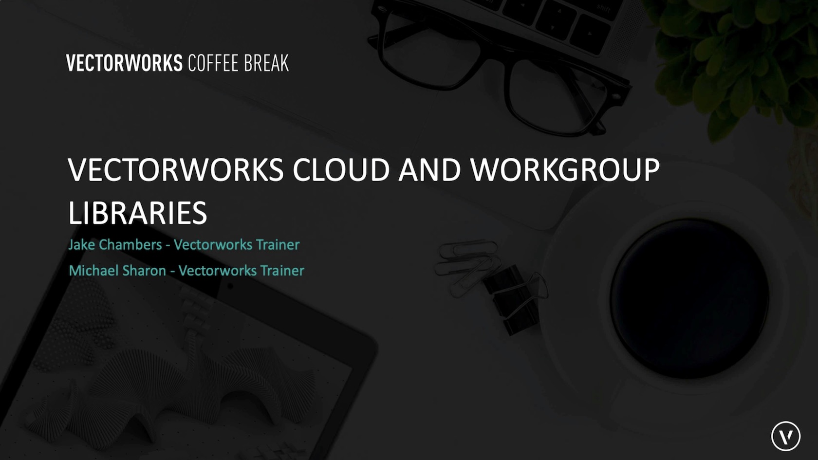 COFFEE BREAK - VECTORWORKS CLOUD AND WORKGROUP LIBRARIES | Vectorworks University